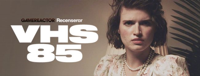 VHS 85 - Gamereactor Suomi